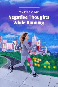 Mental Toughness: Negative Thoughts While Running - RunToTheFinish