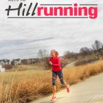 Running Hills Tips: How, Why and When to get stronger