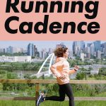 What Is Running Cadence? | How Can I Improve Mine?