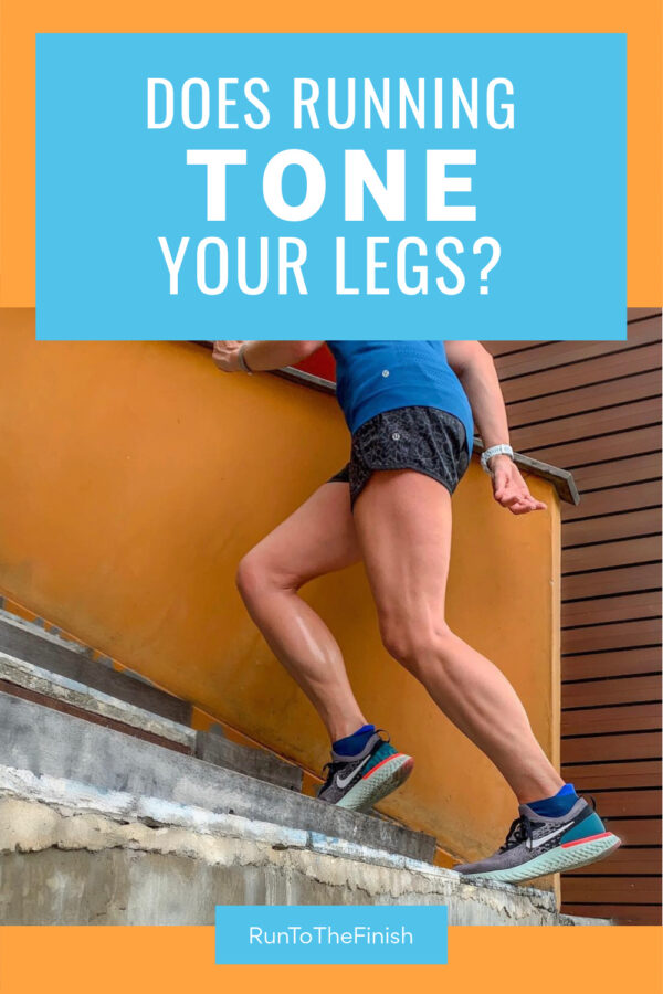 Does Running Tone Your Legs? 5 Keys to Get That Toned Look